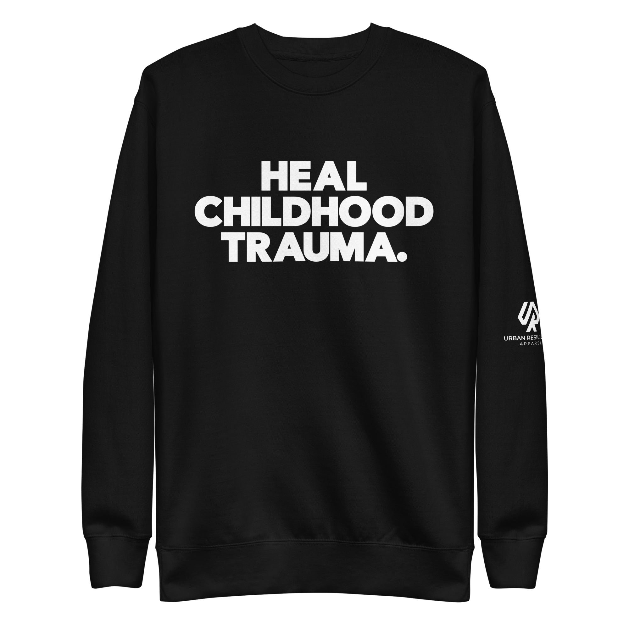 Heal Childhood Trauma Unisex Premium Sweatshirt – Urban Resilience Apparel